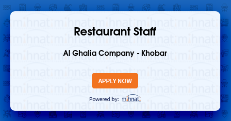 Restaurant Staff Job, Khobar, Al Ghalia Company - MIHNATI.COM